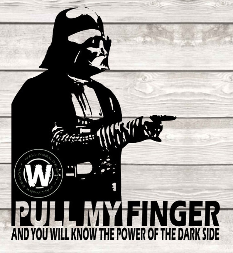 Darthvader Pull My Finger SVG File, Dadjoke, Star Wars, Darth Vader ...