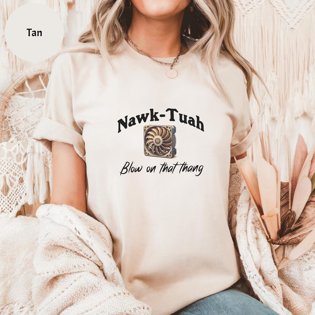 Funny Hawk-tuah Parody Noctua Fan Unisex Tee, Shirt, Gift for Computer ...
