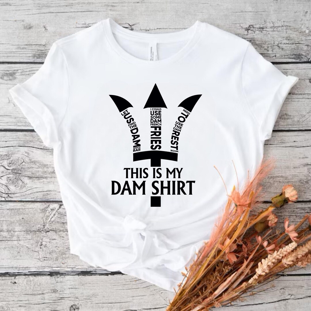 This is My Dam T-shirt, Curse Inspired T-shirt, Inspired Man Shirts ...