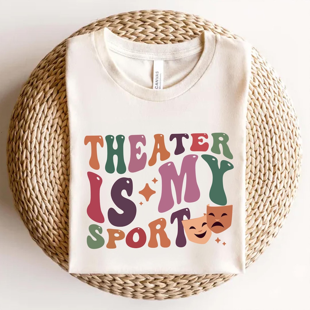 Theater is My Sport, Theatre Shirt, Actor Shirt, Theatre Gift, Theater ...