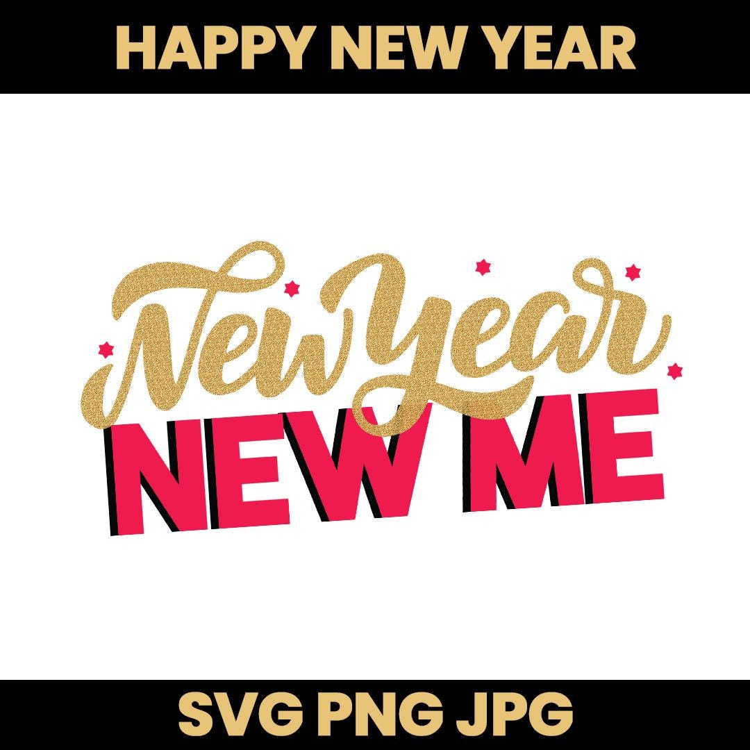 New Year New Me Svg, Happy New Year Png, New Year Jpg, New Year ...