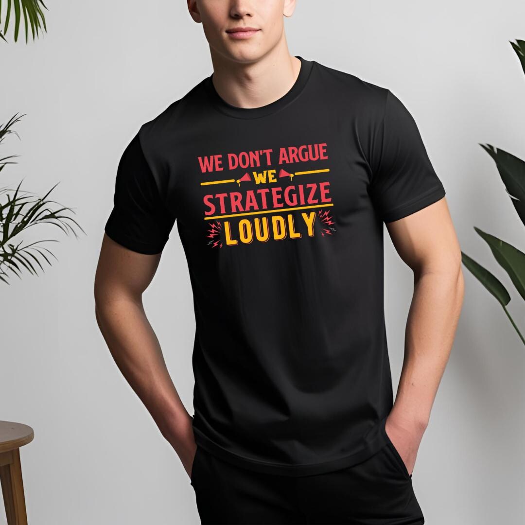 We Don’t Argue We Strategize Loudly Shirt – Funny Husband Tee ...