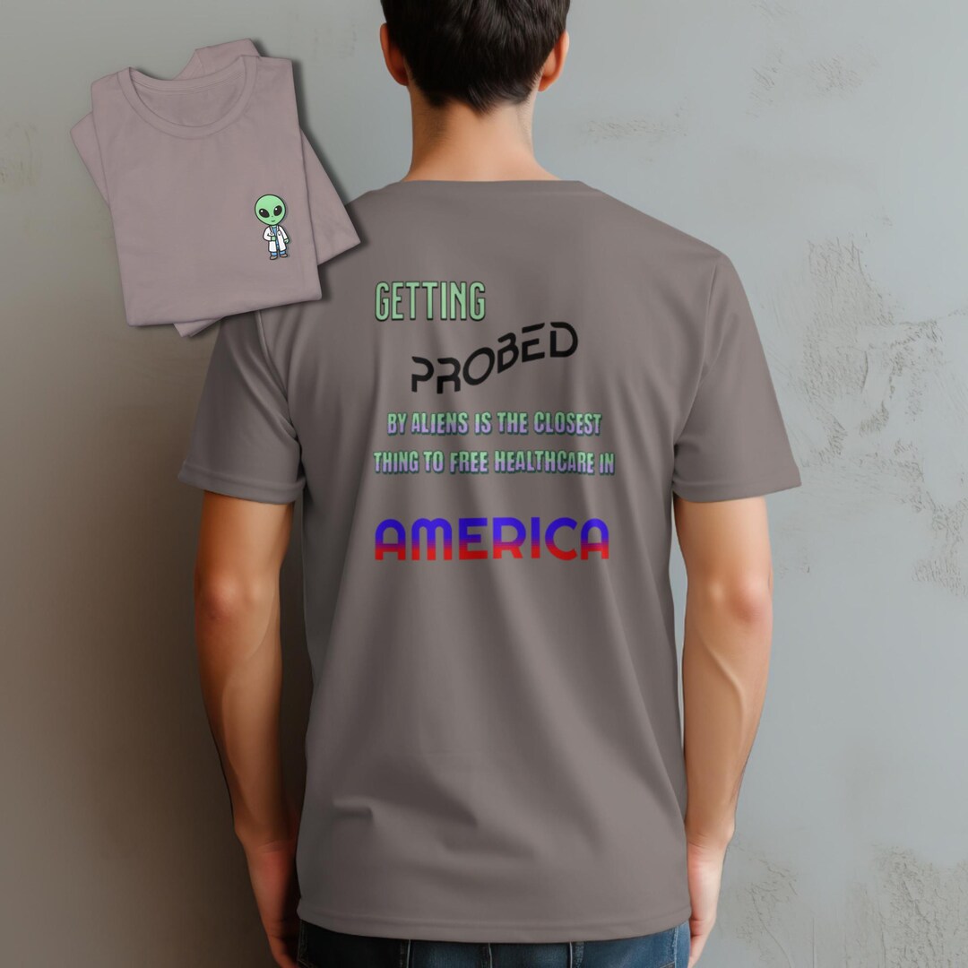 Funny Alien Probing Healthcare T-shirt, Sarcastic Graphic Tee for Men ...