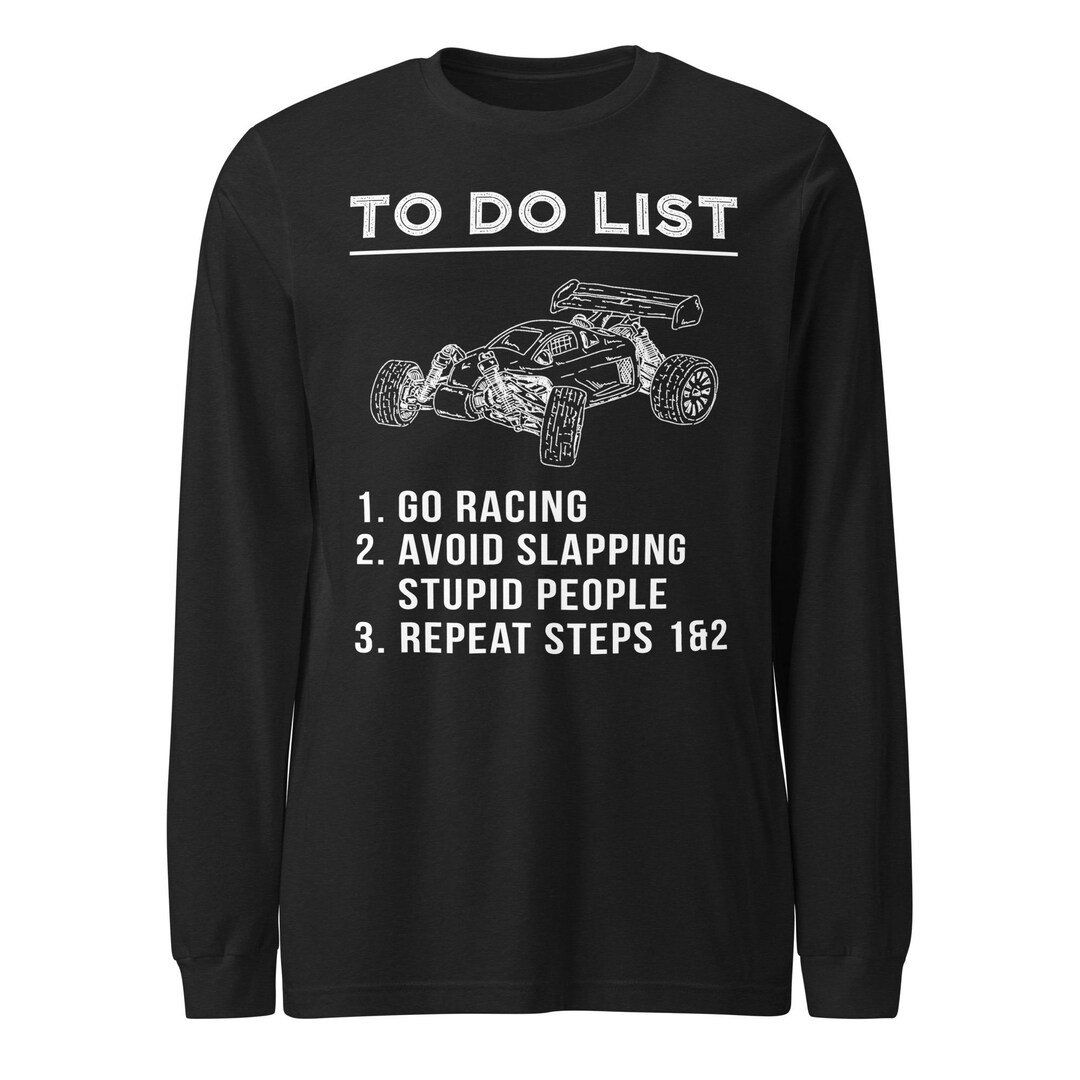 Funny RC Car Racing Long Sleeve Shirt - 'to-do List: Go RC Car Racing ...