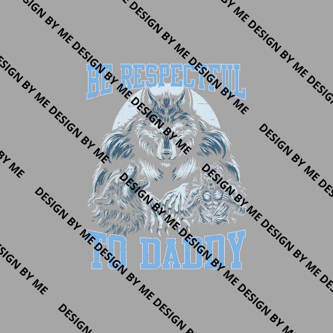 Alpha Wolf Be Respectful to Daddy Funny Meme Cringe PNG - Etsy