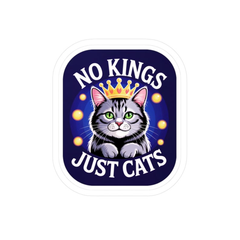 No Kings Just Cats Sticker, Political Cat Sticker, Anti-trump Vinyl ...