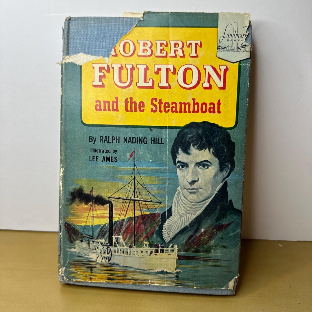 Robert Fulton and the Steamboat (landmark Book); Ralph Nading Hill 1954 ...