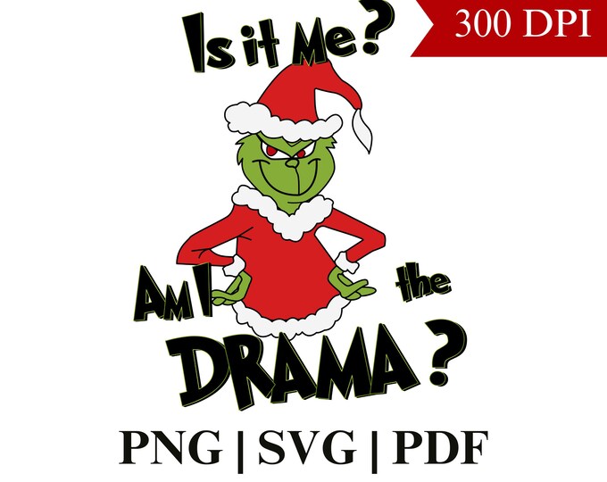 Is is Me Grinch Drama Png Svg Design, Funny Xmas Santa Grinch Design ...