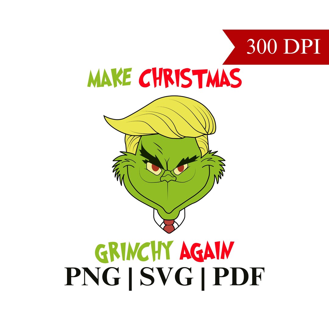 Donald Trump Grinch PNG SVG Pdf, Make Christmas Great Again, Grinch ...