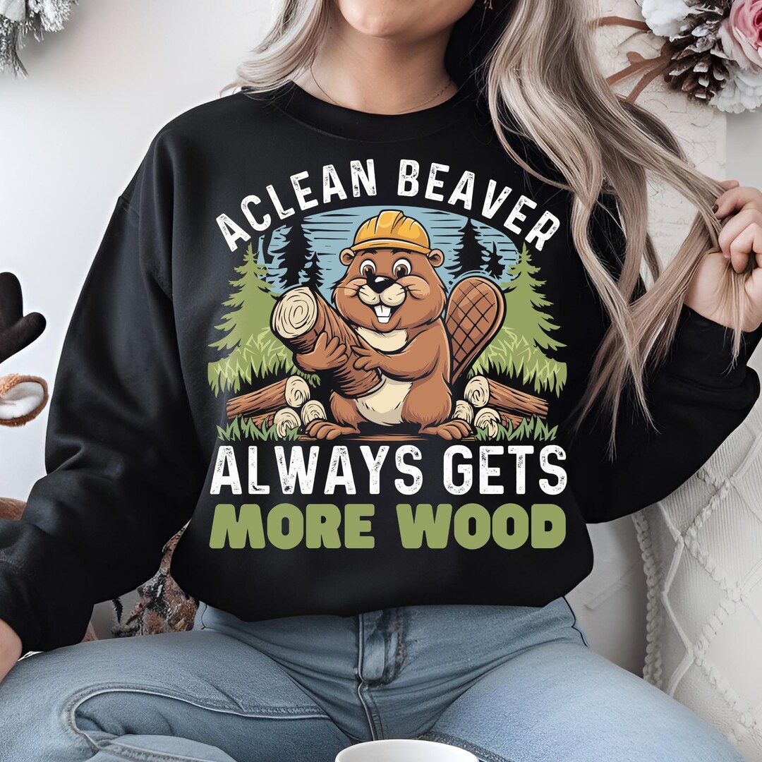 A Clean Beaver Always Gets More Wood SVG, PNG, Dirty Humor Tee, Gag ...