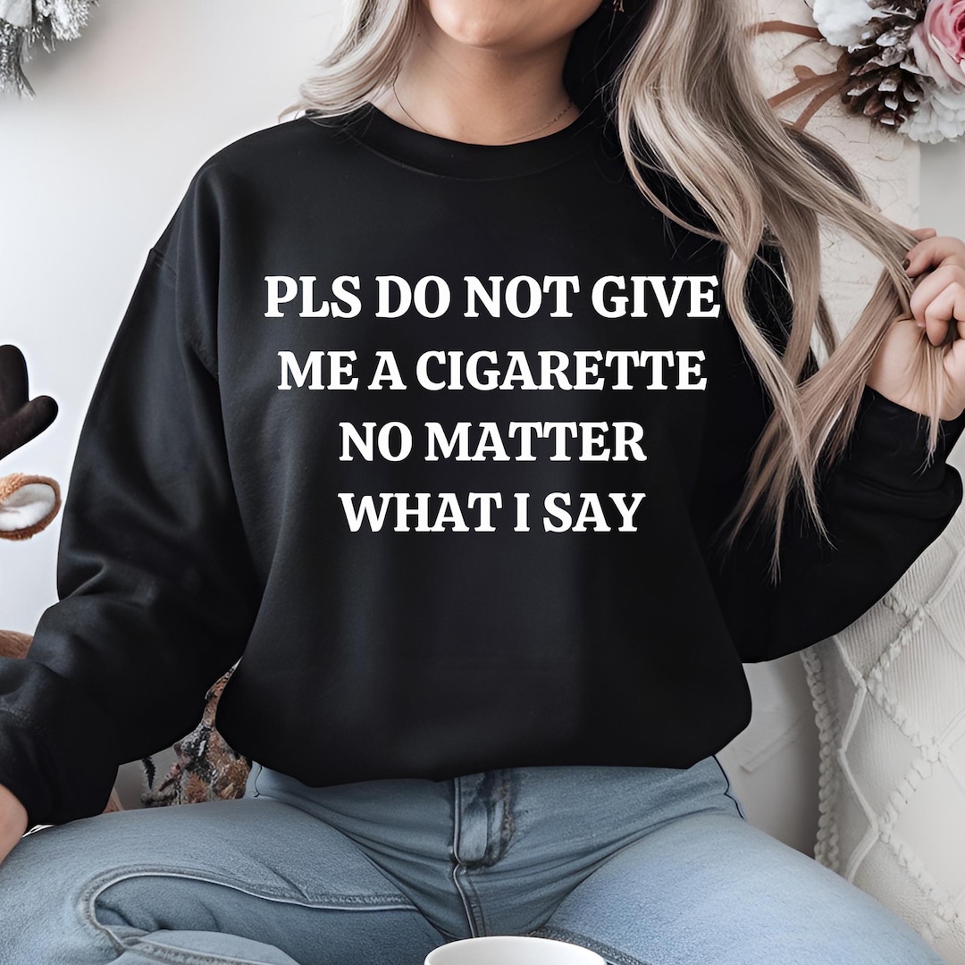 Please Do Not Give Me a Cigarette PNG SVG, Funny Quit Smoking T-shirt ...