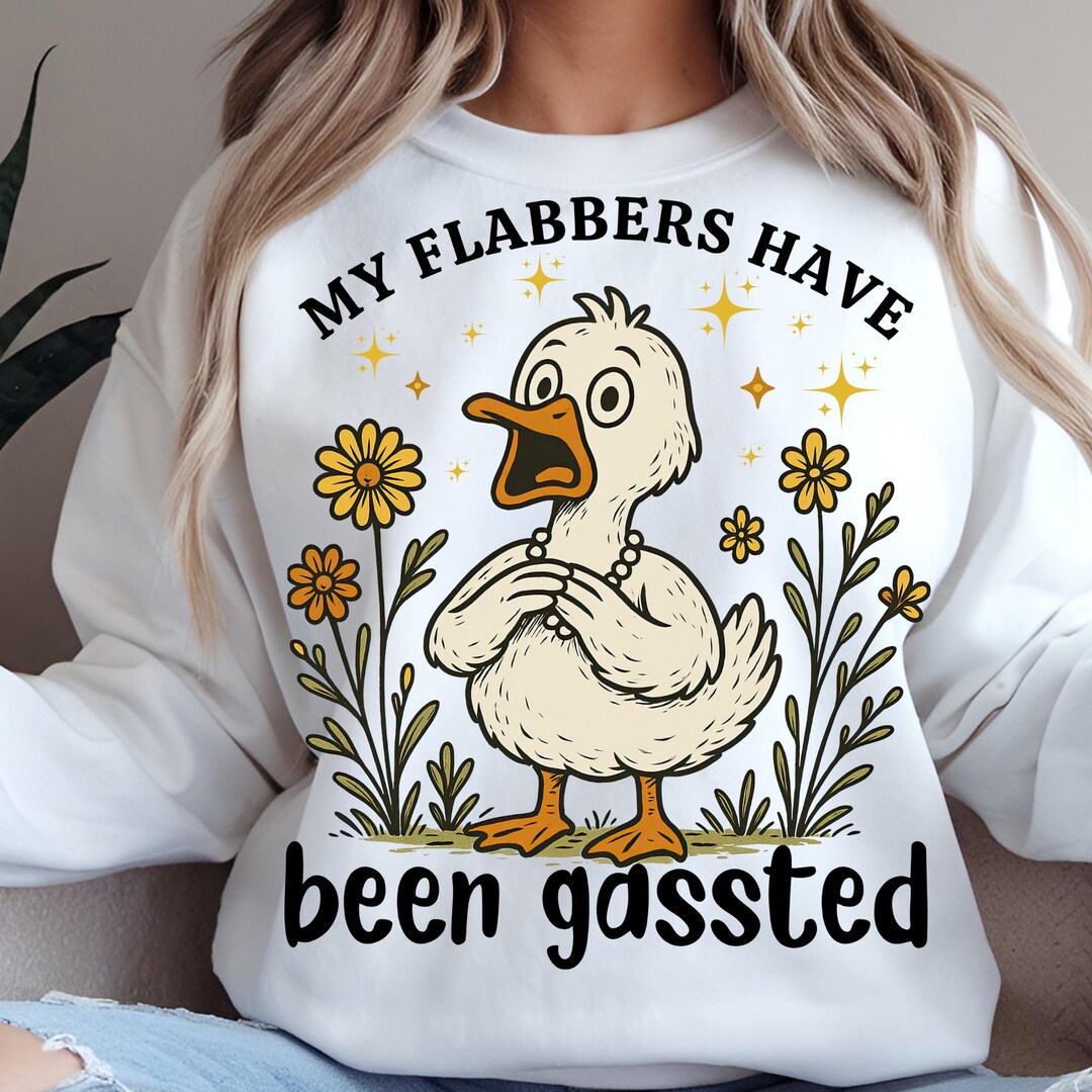 My Flabbers Have Been Gasted PNG, Sarcastic Goose Humor Png, Gag Gift ...