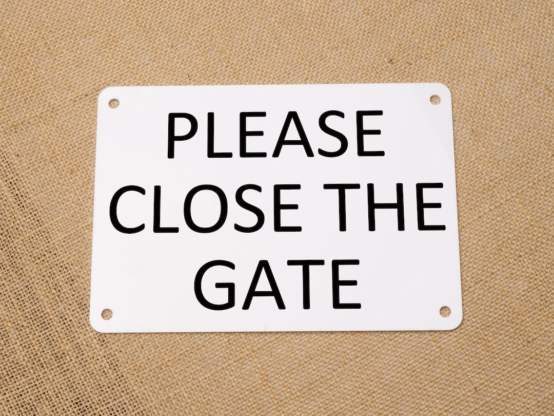 Please Close the Gate Warning Gate Signs 140X200MM 200x300mm - Etsy