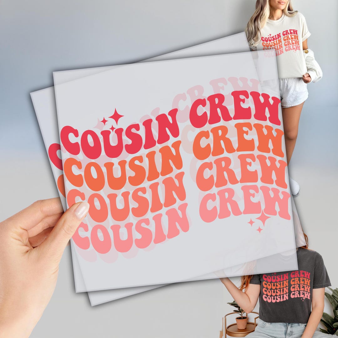 Cousin Crew DTF Transfer, Custom Heat Transfer, DTF Transfers Ready to Press, High Quality ...