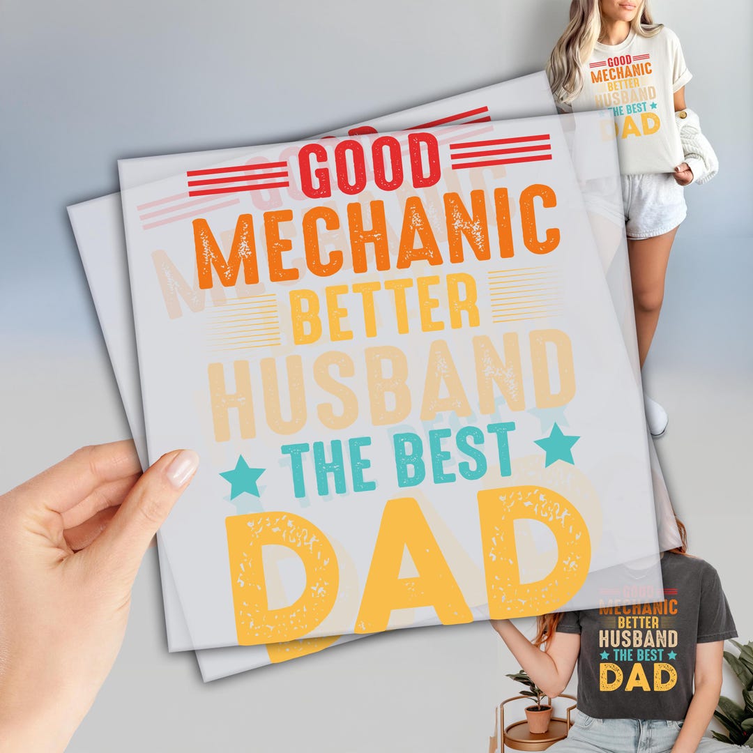 Good Mechanic Better Husband the Best Dad DTF, Ready to Press DTF ...