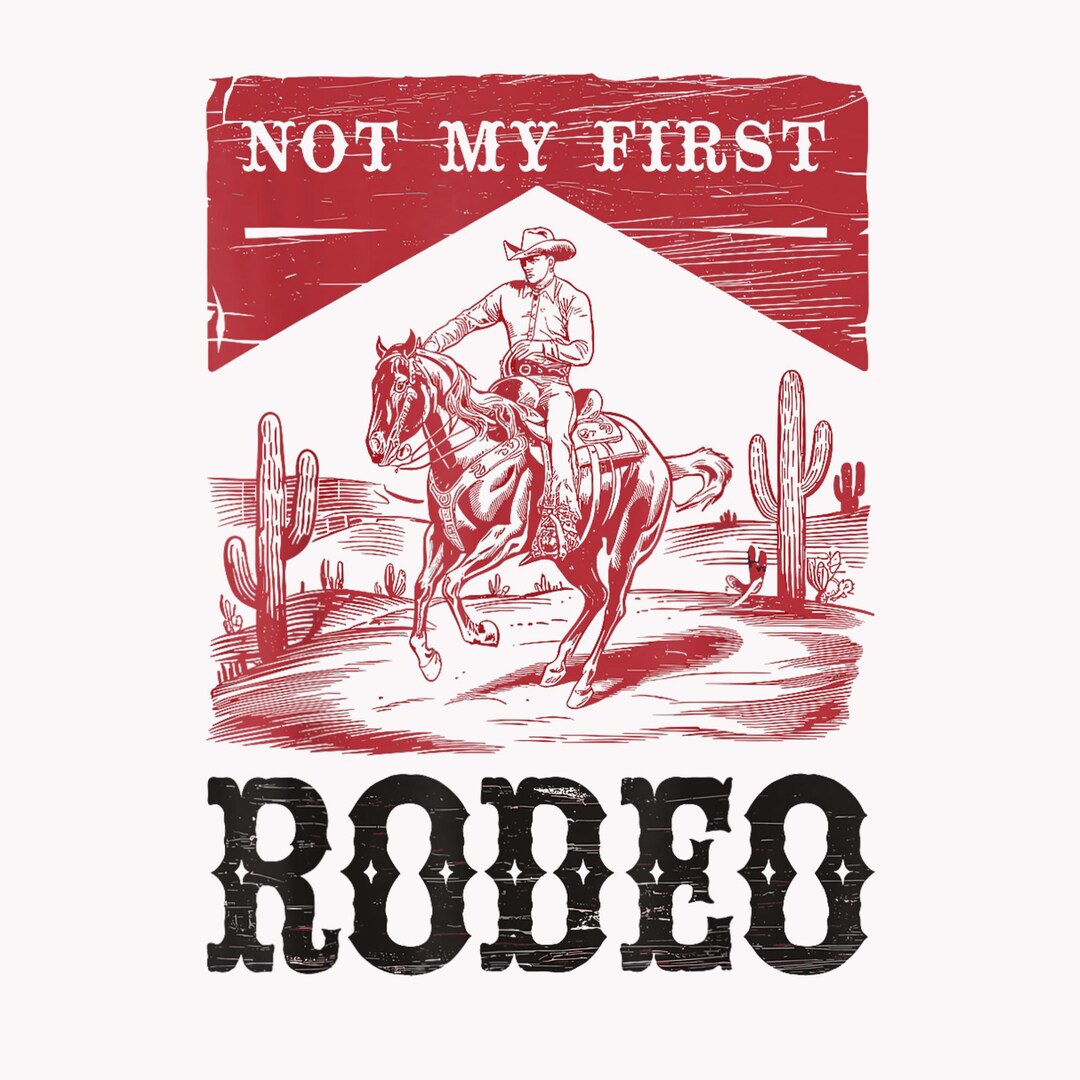 Not My First Rodeo PNG | Vintage Bronc Riding Cowboy Western Graphic ...