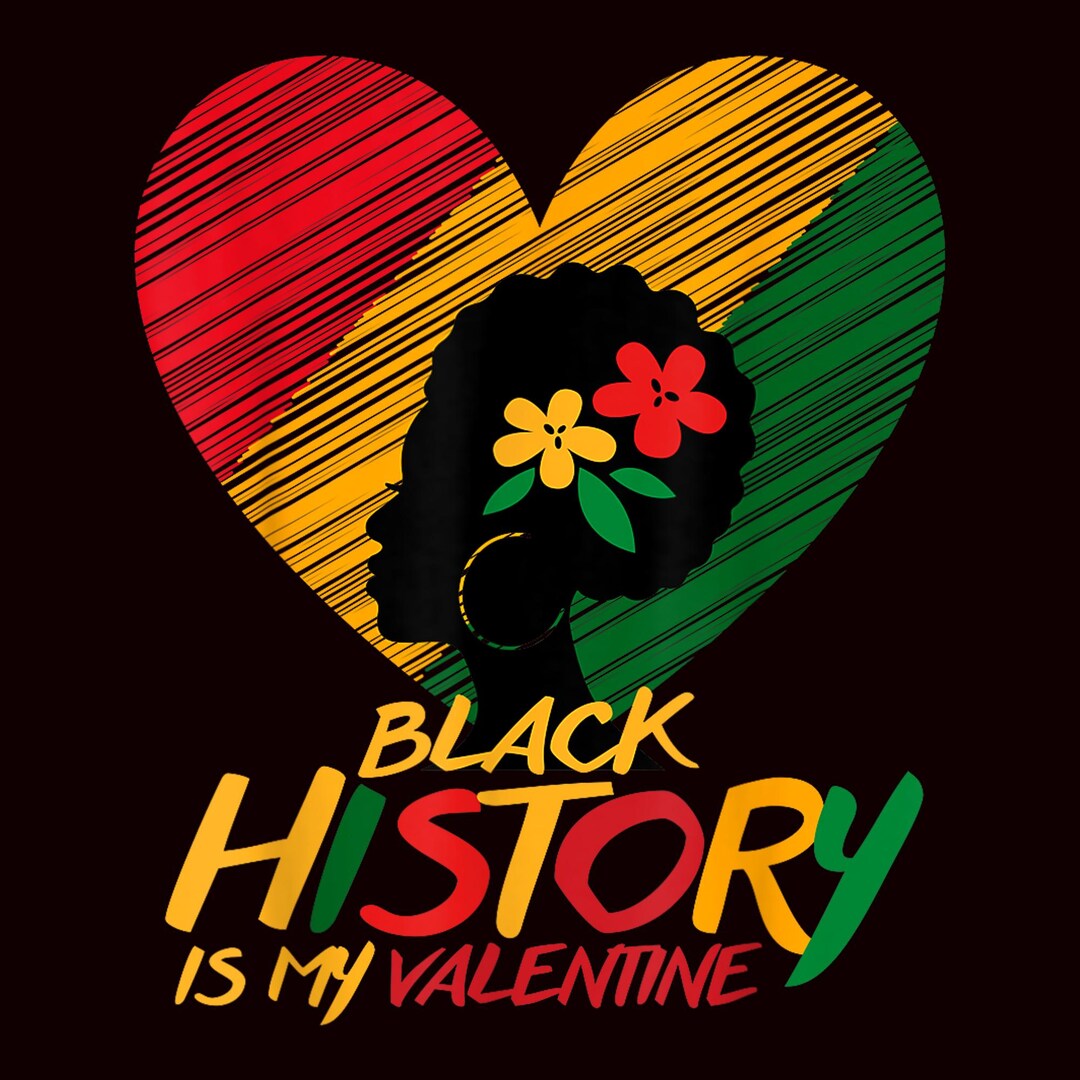 Black History Month is My Valentine Women, Men - PNG Blackhistory ...