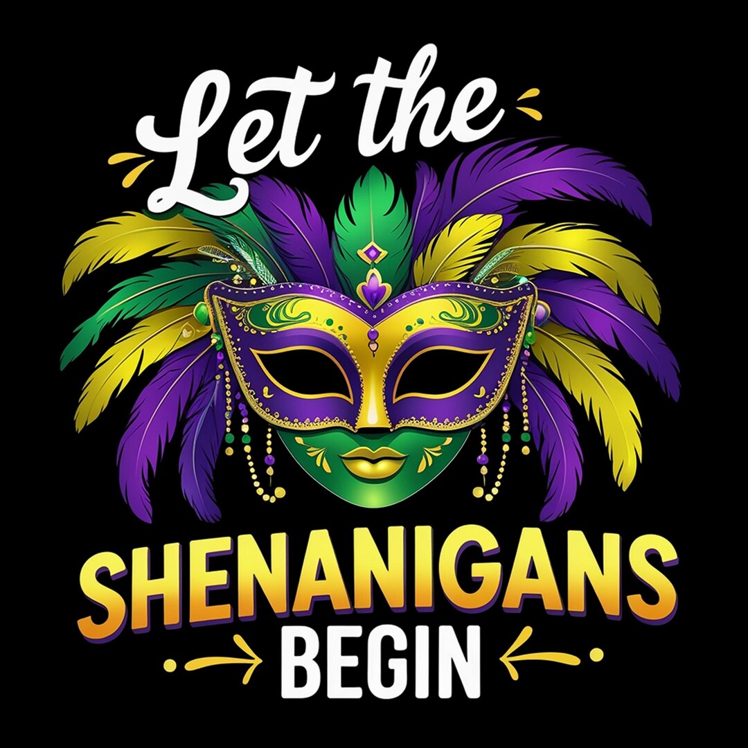 Let the Shenanigans Begin PNG | Funny Mardi Gras Party Design for ...