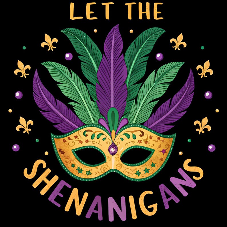 Let the Shenanigans Begin PNG | Funny Mardi Gras Party Design for ...