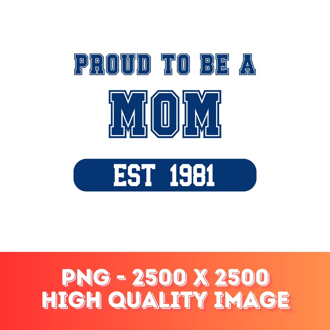 Proud Mom Est 1981 Template, DTF, PNG (digital Download) - Etsy