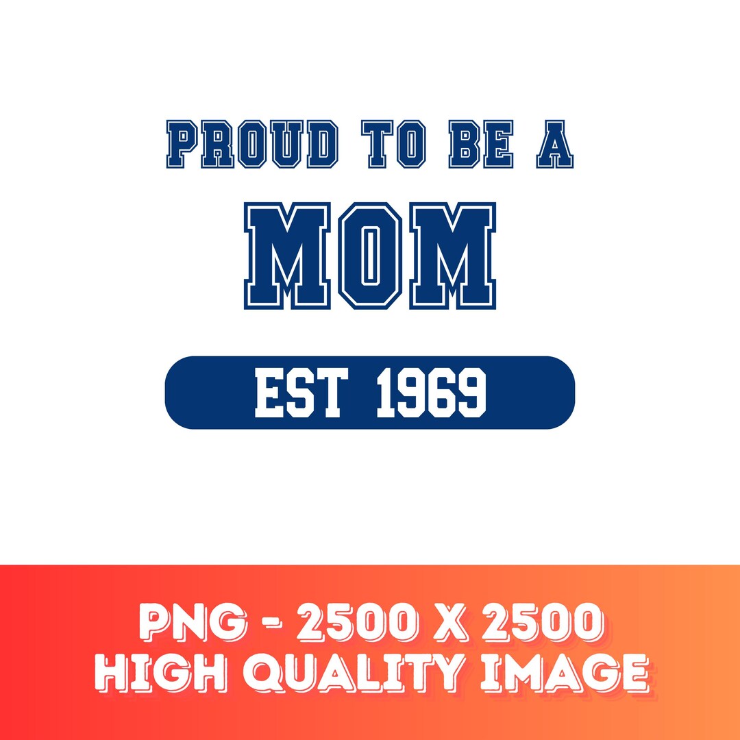 Pround to Be a Mom Est 1969 Template PNG for DTF, Tshirt, Mug, or Other ...