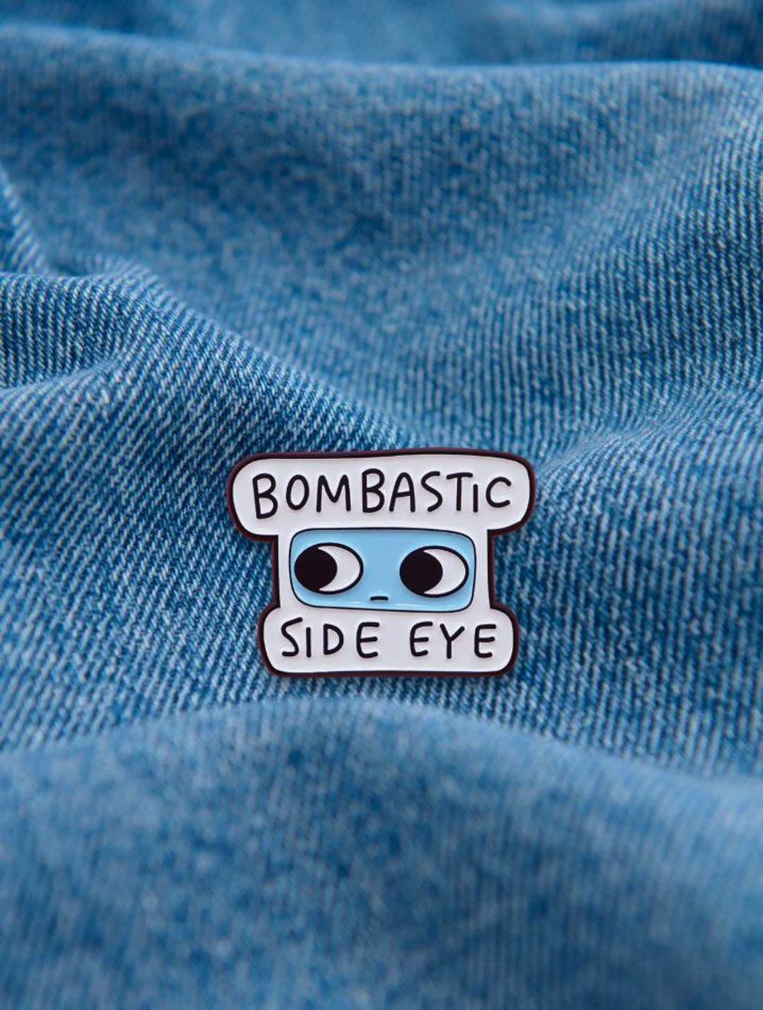 Bombastic Side Eye Enamel Pin Friends Adult Gift Birthday Pins - Etsy