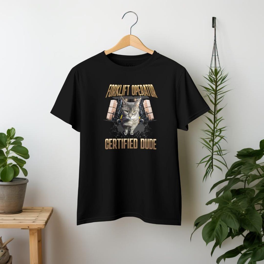 FORKLIFT OPERATOR Cat Meme T-shirt | Funny Graphic Tee for Cat Lovers ...