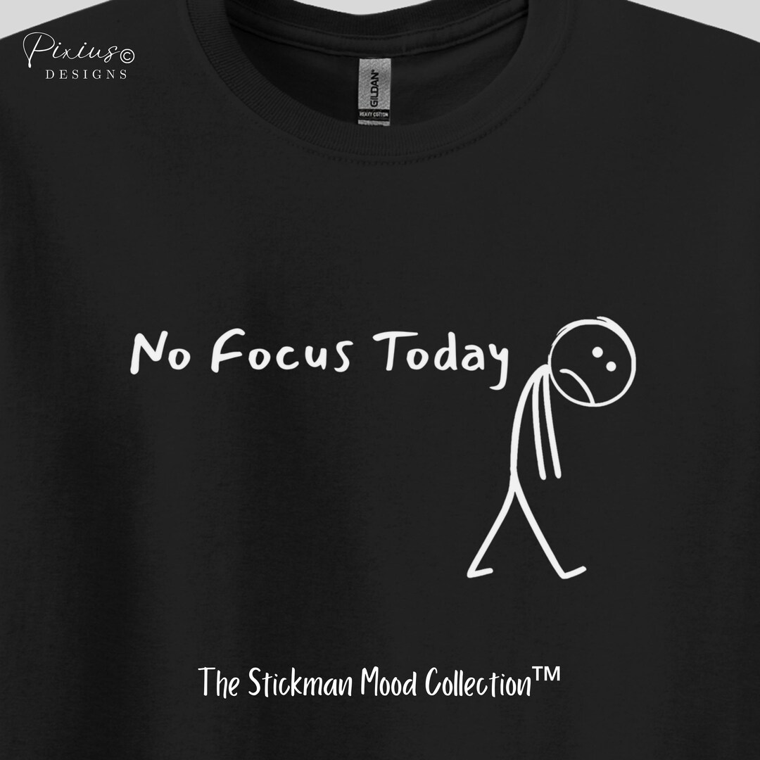 No Focus Today Shirt, Funny Sad Stickman T-shirt, Relatable Humor Tee ...