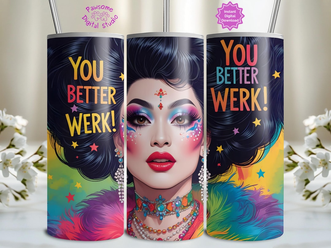 You Better Werk 20oz Sublimation Tumbler Wrap, Drag Queen Tumbler ...