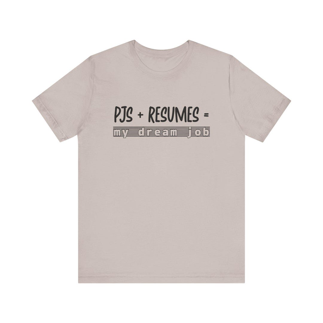 Pjs + Resumes = My Dream Job Tee, Funny Work From Home Shirt, Recruiter ...