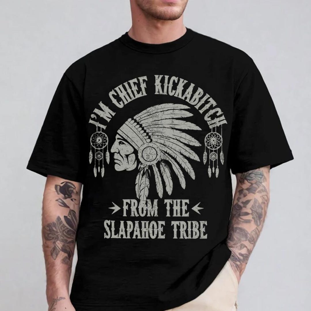 I'm Chief Kickabitch From the Slapahoe Tribe Png, Digital Download ...