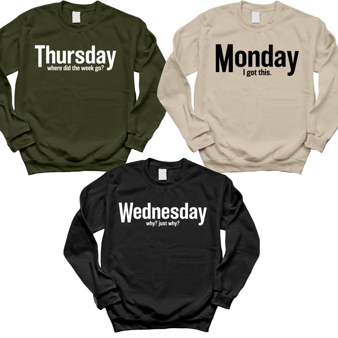 Funny Days of the Week Sweatshirt Sarcastic Shirts Motivational Shirt ...