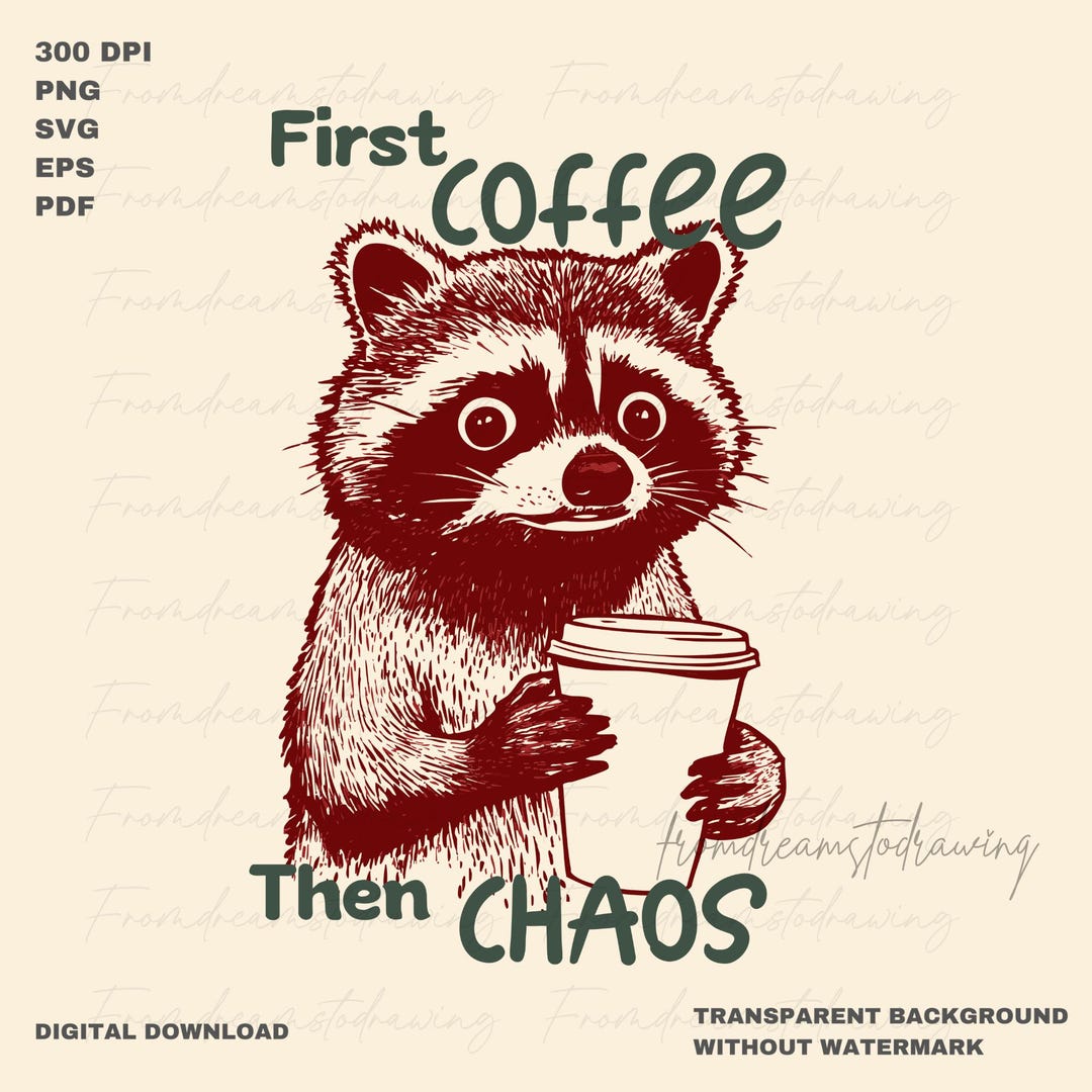 First Coffee Then Chaos Coffee Lover Png Svg Racoon Lover Png Humor ...