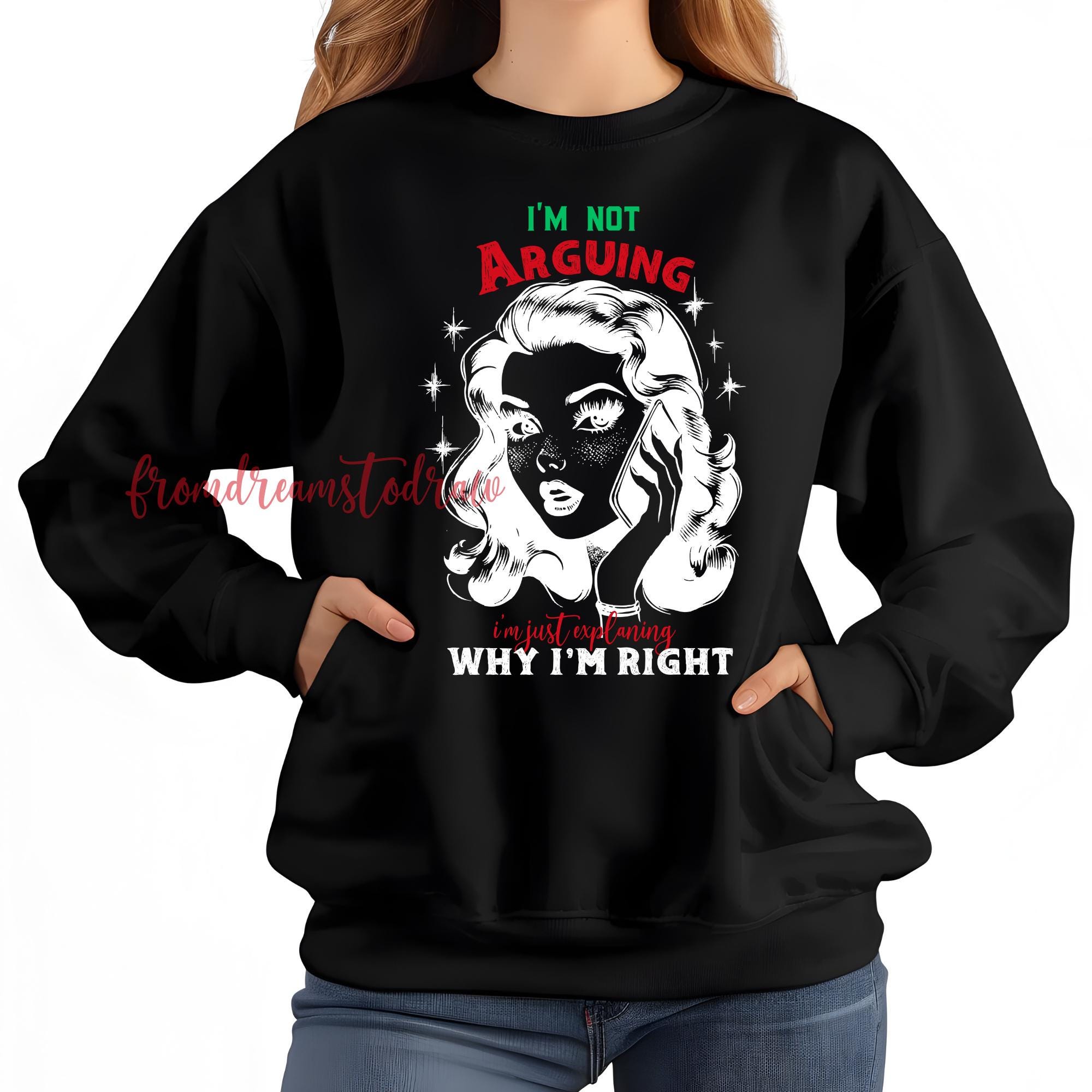 I'am Not Arguing I'm Just Explaning Why I'm Right Png Svg Girl ...