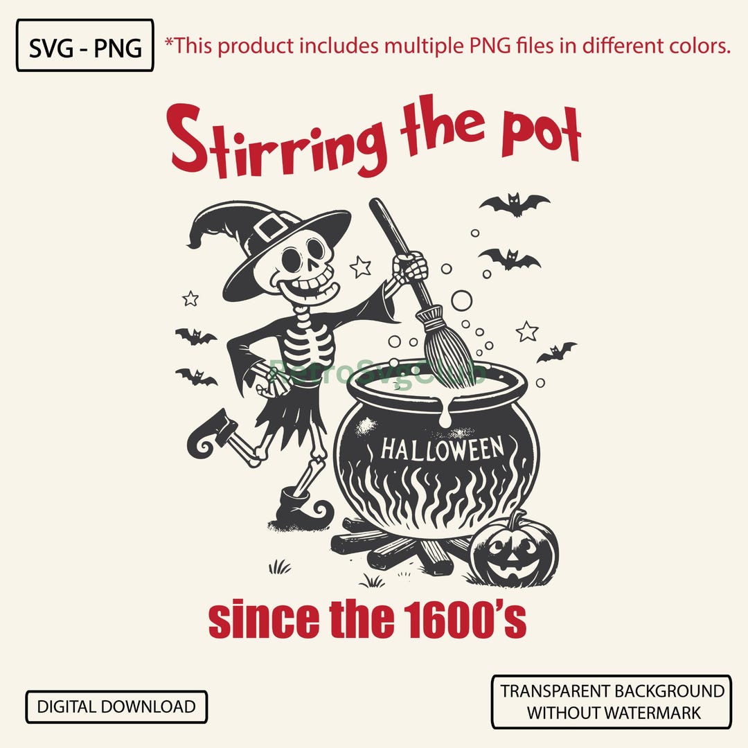 Stirring the Pot Since the 1600s SVG PNG, Skeleton Witch Halloween PNG ...