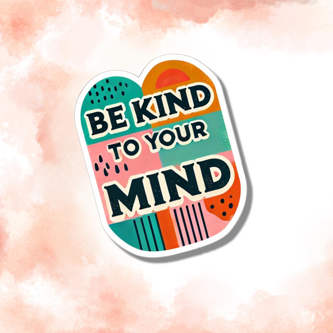 Mental Health Wellness Sticker Be Kind to Your Mind Positive ...