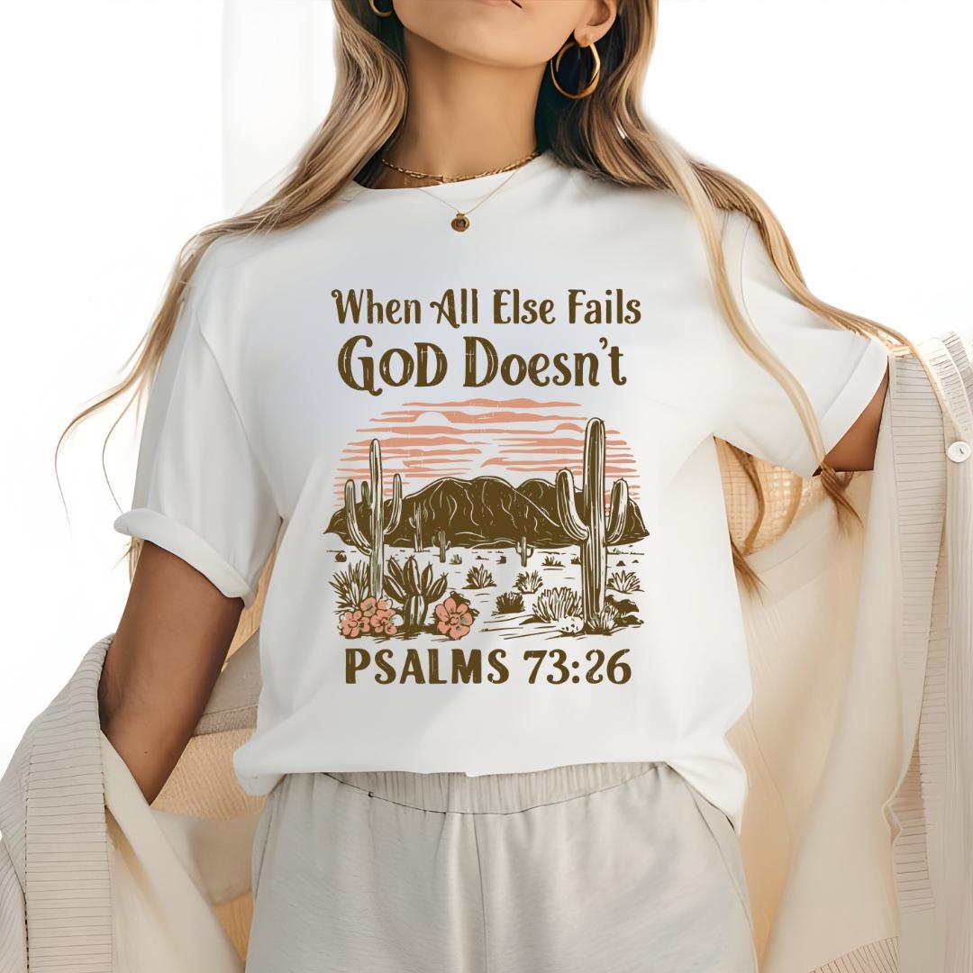 When All Else Fails God Doesn't PNG | Psalms 73:26 Christian Design ...
