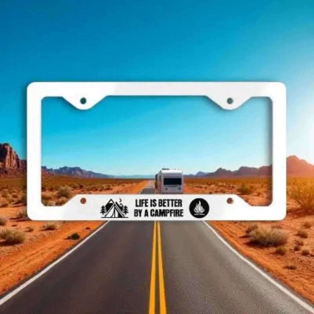 Life is Better by a Campfire RV License Plate Frame | Camp Life Camper ...