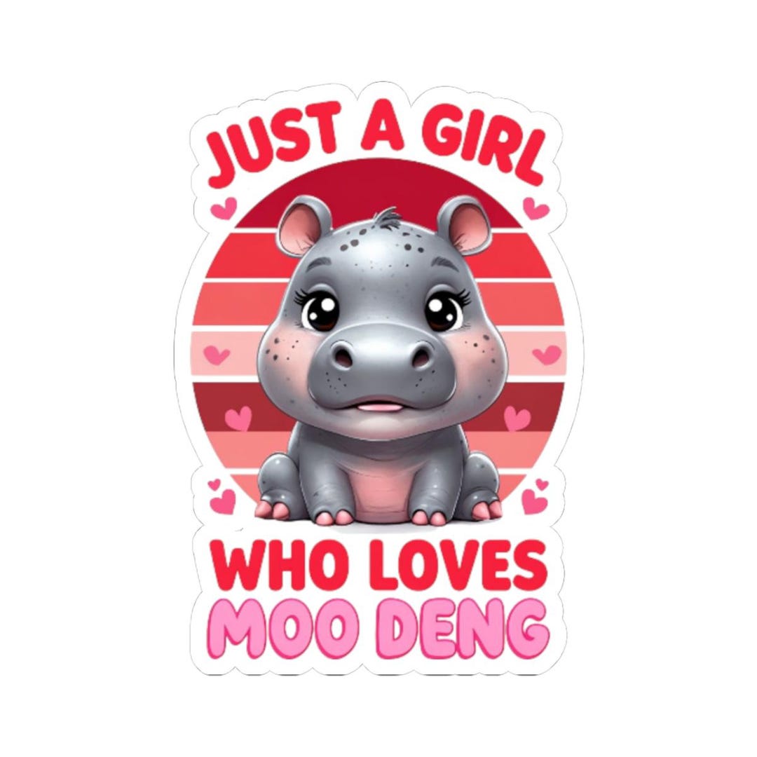 Cute Hippo Love Kiss-cut Stickers, Just A Girl Who Loves Moo Deng ...