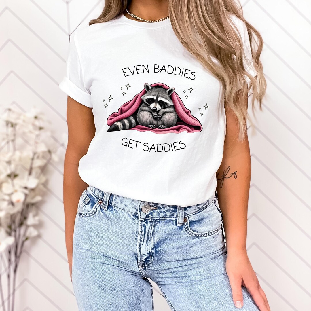 Even Baddies Get Saddies PNG File, Digital Download, Sad Racoon Clipart ...