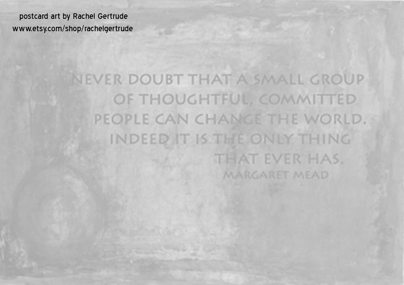 Never Doubt That a Small Group of People Can Change the World/art ...