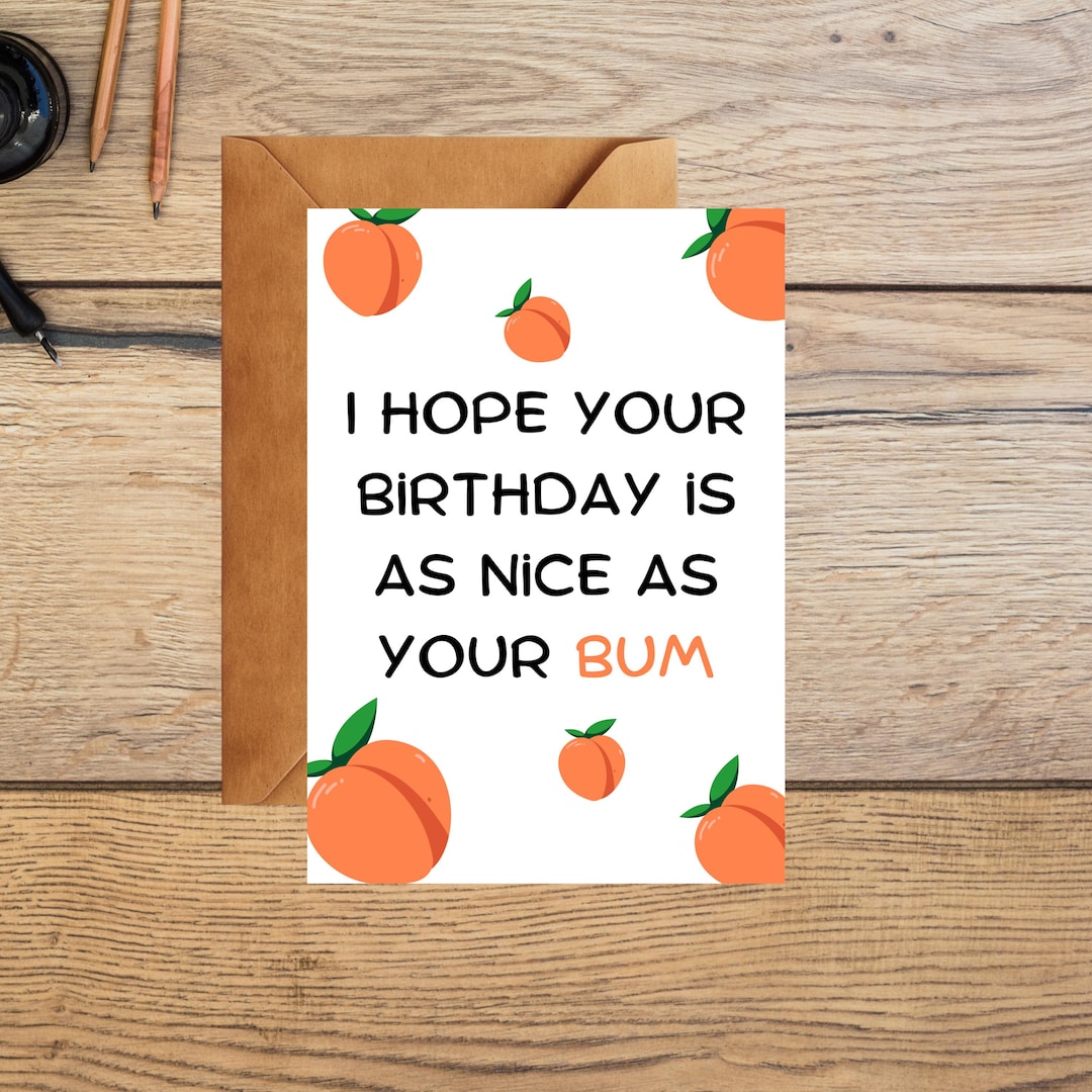 Cheeky Birthday Card – "i Hope Your Birthday is as Nice as Your Bum ...