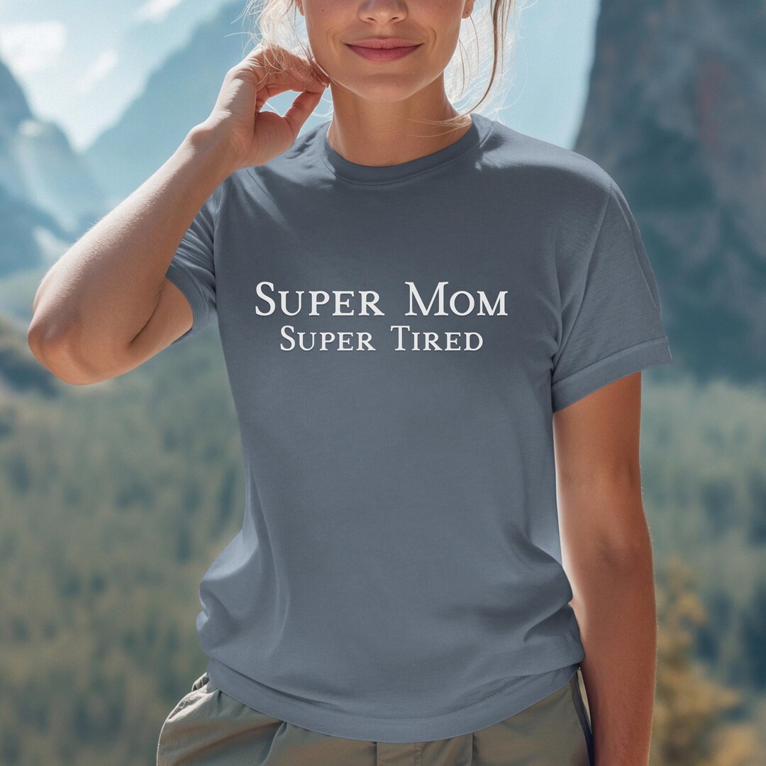 Super Mom Super Tired T-shirt, Trendy and Relatable Exhausted Mom With ...