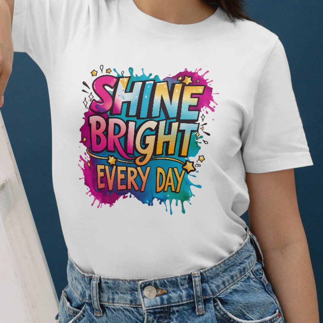 Shine Bright Every Day PNG - Colorful Motivational Digital Design ...