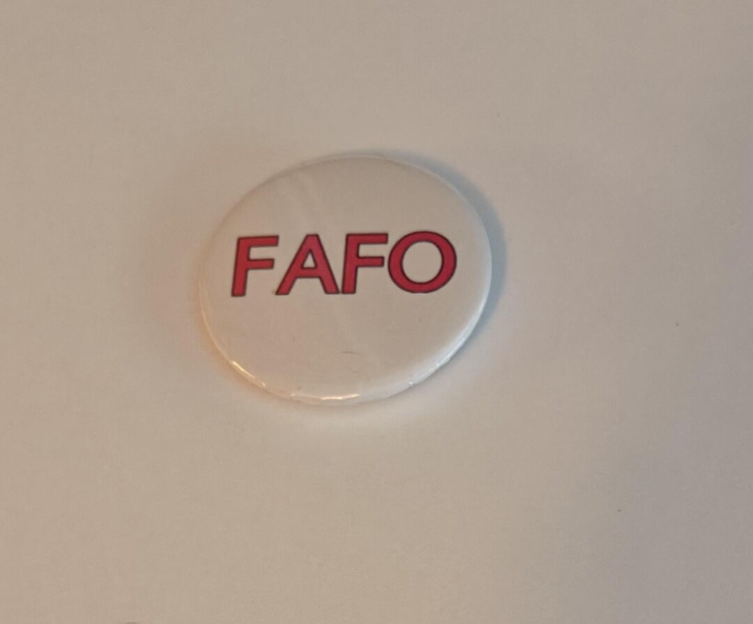 FAFO Fck Around and Found Out Buttons 4 Different Styles - Etsy