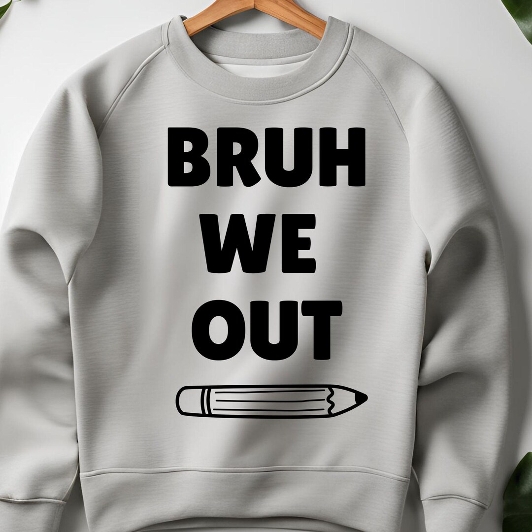 BRUH We Out Svg, Bruh We Out Png, Last Day of School Png Last Day of ...