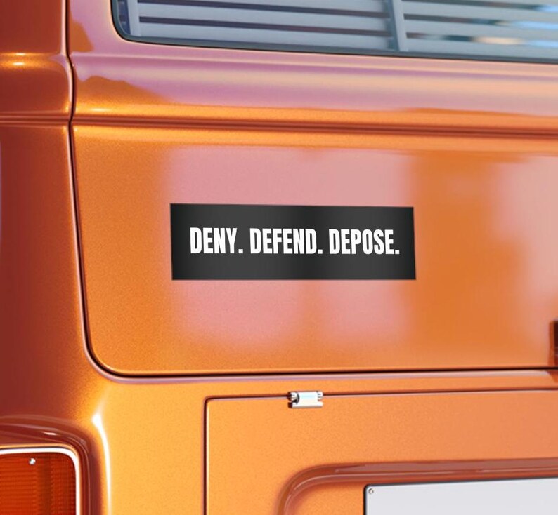 Deny Defend Depose Bumper Sticker Funny Bumper Sticker Activism CEO ...