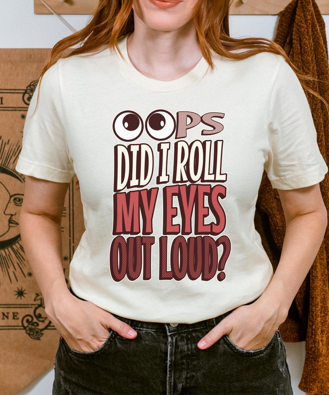 Oops Did I Roll My Eyes Out Loud? Funny Sarcasm Shirt, Snarky Humor Tee ...