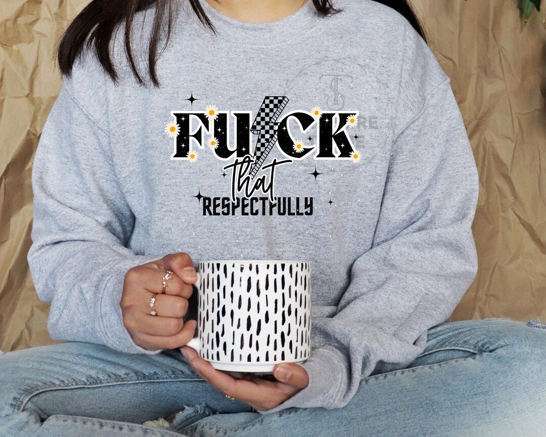 Fck That Respectfully Sarcastic Adult Humor Png, Adult Humor Png ...