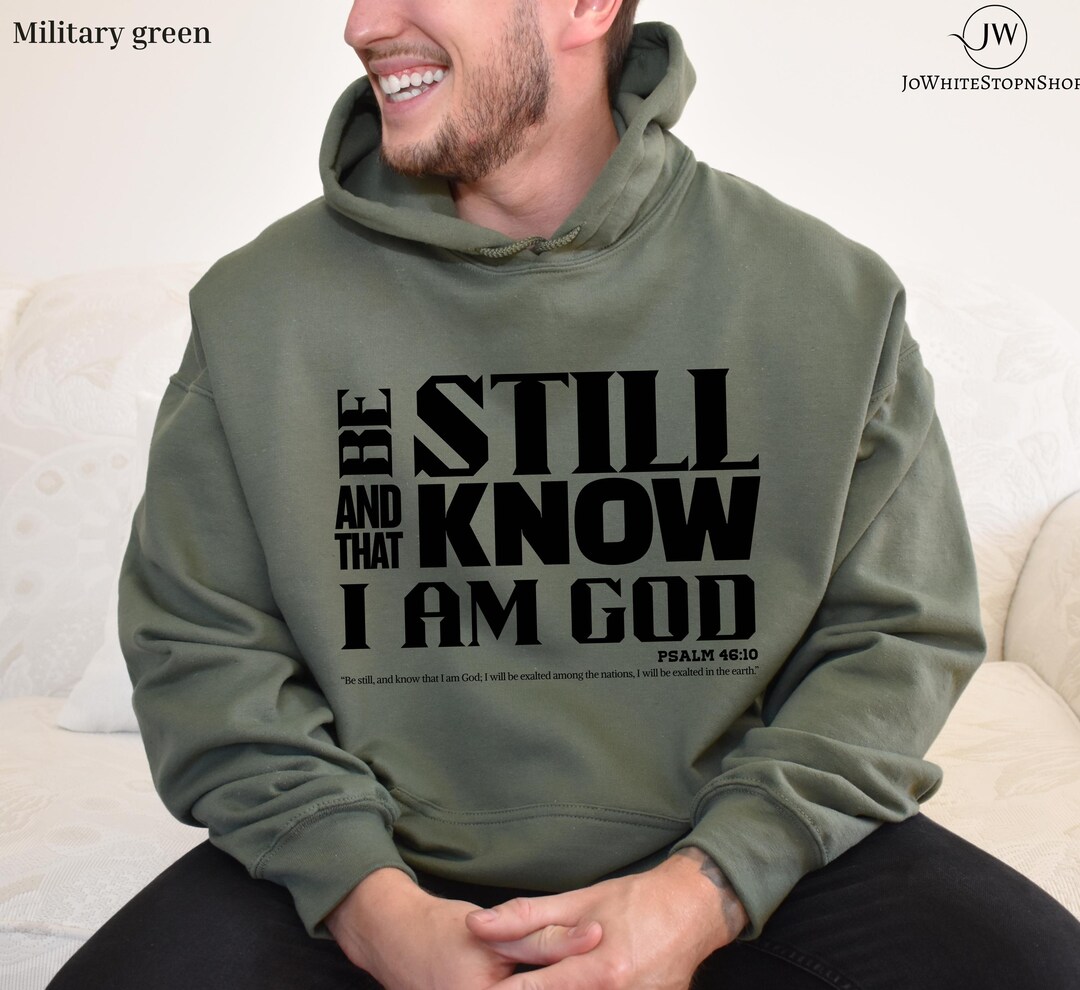 Be Still and Know I Am God Men Hoodie | Psalm 46:10 Unisex Christian ...
